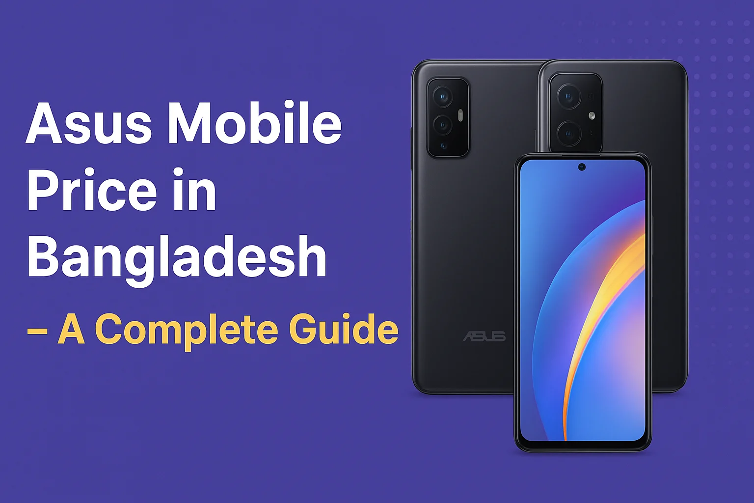 Asus Mobile Price in Bangladesh – Latest Models & Complete Guide 2025